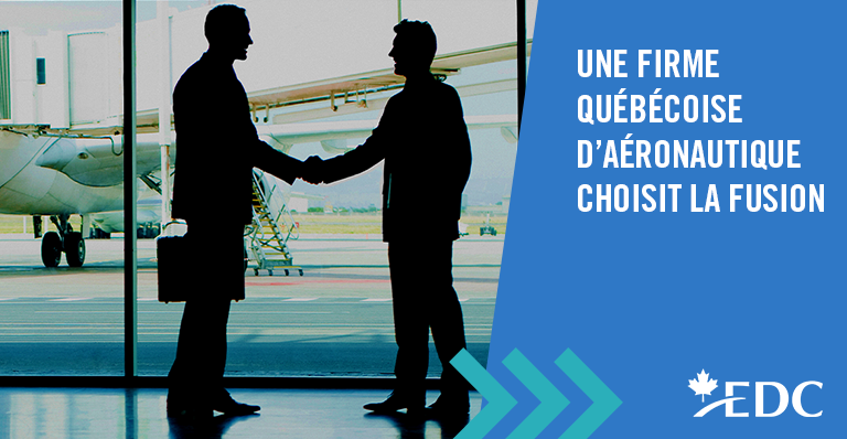Une firme québécoise d’aéronautique choisit la fusion | EDC