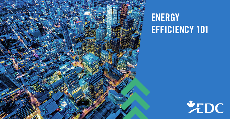 Energy Efficiency 101 | EDC Energy Efficiency 101 | EDC