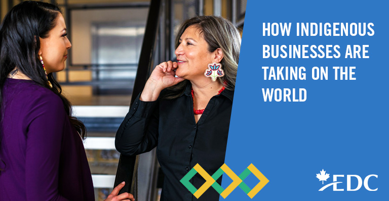 How Indigenous businesses are taking on the world | EDC