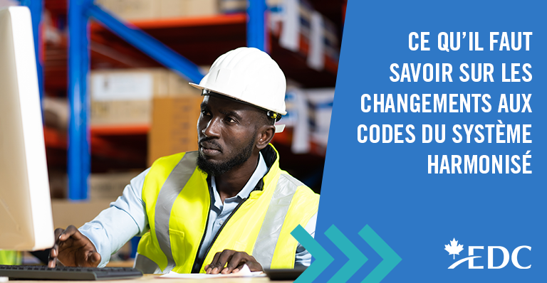 Ce qu’il faut savoir sur les changements aux codes SH | EDC