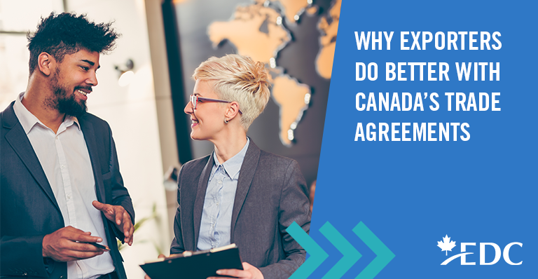 Why exporters do better with Canada’s trade agreements| EDC